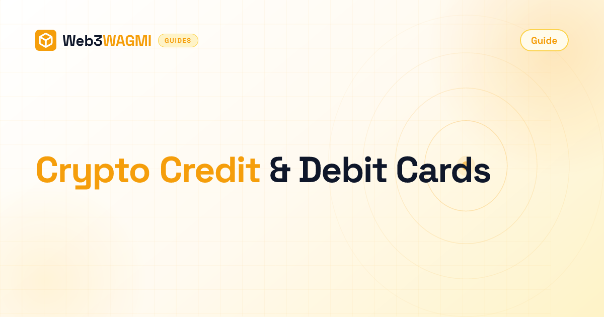 Crypto Credit & Debit Cards in 2026: A Research Guide | Web3WAGMI